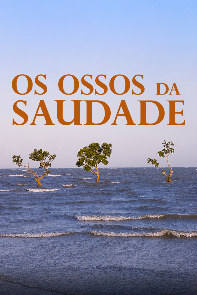 Os Ossos da Saudade - Assistir Agora Stream em FILMICCA